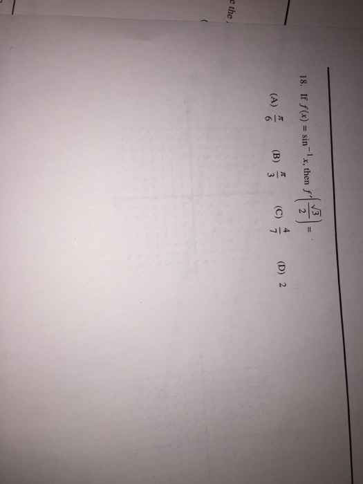 Solved If f(x)-sin-ix, then fl = 2 18. (C) (D) 2 e the | Chegg.com