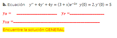 Solved b. Ecuación y′′+4y′+4y=(3+x)e−2xy(0)=2,y′(0)=5 yH=yP= | Chegg.com