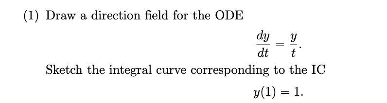 Solved (1) Draw a direction field for the ODE dtdy=ty. | Chegg.com
