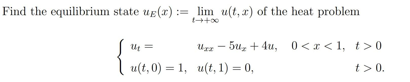 Solved ind the equilibrium state uE(x):=limt→+∞u(t,x) of the | Chegg.com