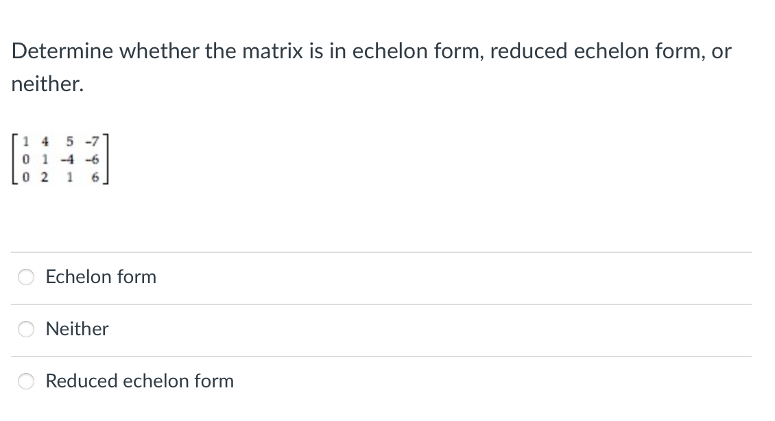 Solved Determine whether the matrix is in echelon form, | Chegg.com