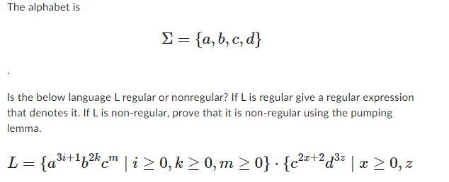 Solved The alphabet is Σ={a,b,c,d} Is the below language L | Chegg.com