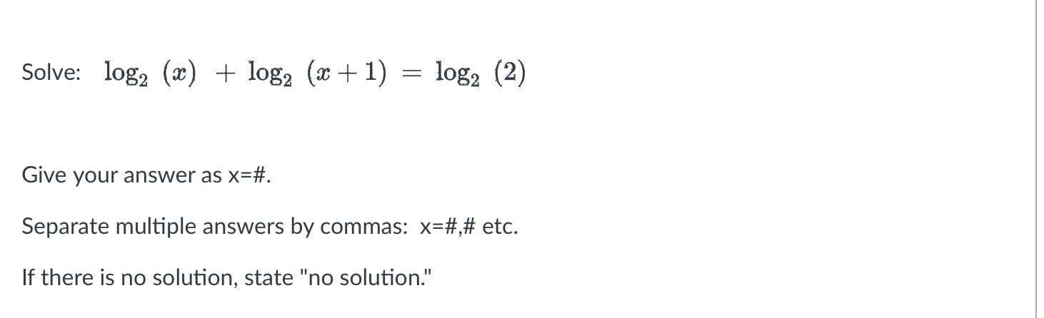 Solved Solve: log2(x)+log2(x+1)=log2(2)Give your answer as | Chegg.com