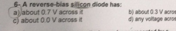 Solved 6-A reverse-bias silicon diode has: a)Jabout 0.7 V | Chegg.com