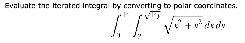 Solved Evaluate the iterated integral by converting to polar | Chegg.com