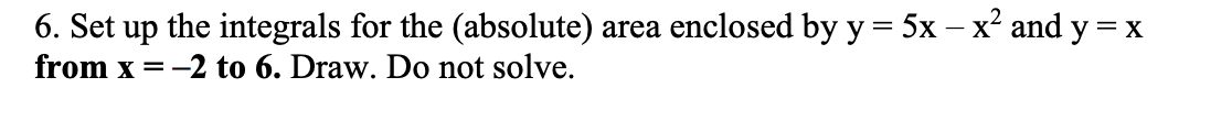 Solved 6. Set up the integrals for the (absolute) area | Chegg.com
