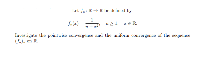 Solved Let fn:R→R be defined by fn(x)=n+x21,n≥1,x∈R. | Chegg.com