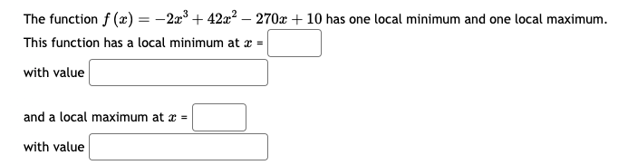 Solved The function f(x)=-2x3+42x2-270x+10 ﻿has one local | Chegg.com