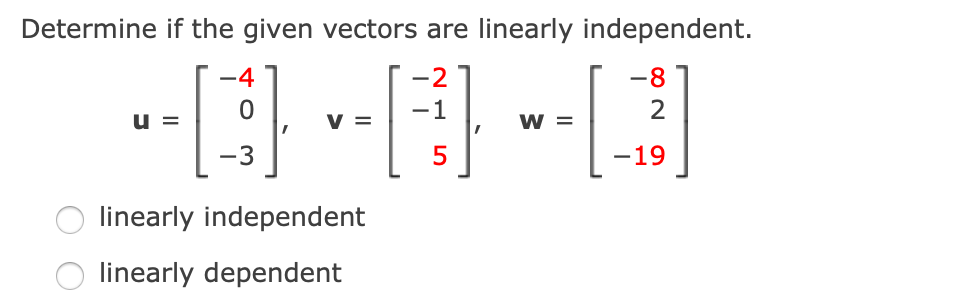 Solved Determine if the given vectors are linearly | Chegg.com