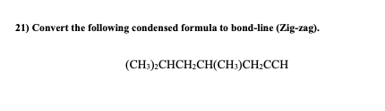 Solved 21) Convert the following condensed formula to | Chegg.com