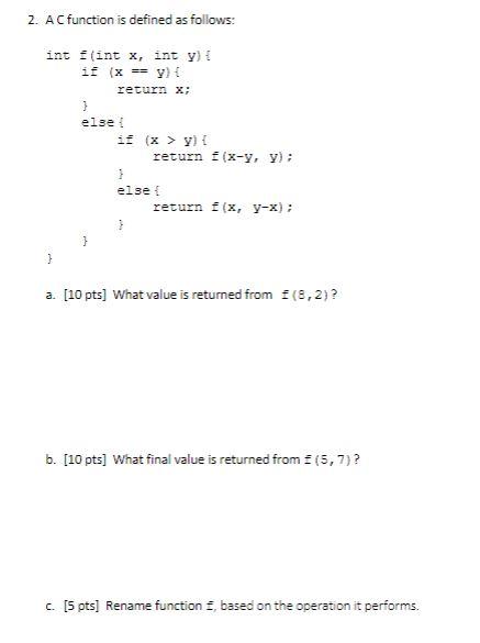 Solved 2. A C function is defined as follows: int f(int x, | Chegg.com