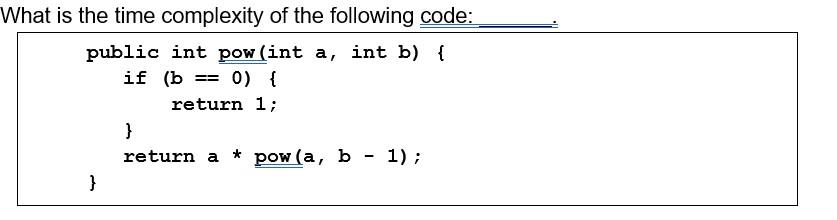Solved == What is the time complexity of the following code: | Chegg.com