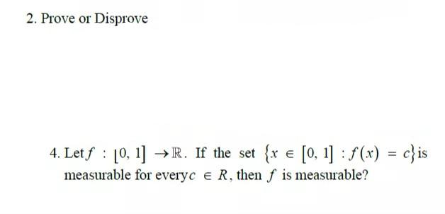 Solved 2. Prove or Disprove 4. Let f : [0, 1] →R. If the set | Chegg.com