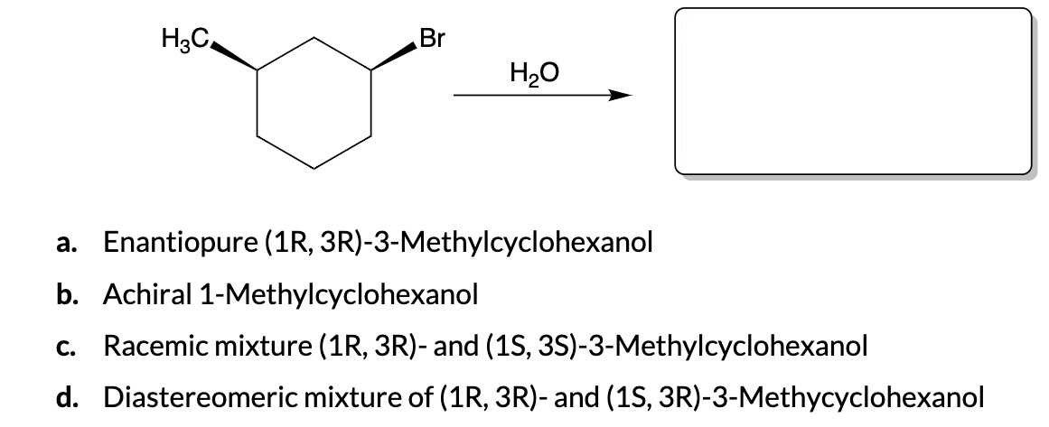 Solved H2O a. Enantiopure (1R, 3R)-3-Methylcyclohexanol b. | Chegg.com