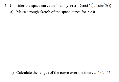 Solved 4. Consider the space curve defined by r(t) = | Chegg.com