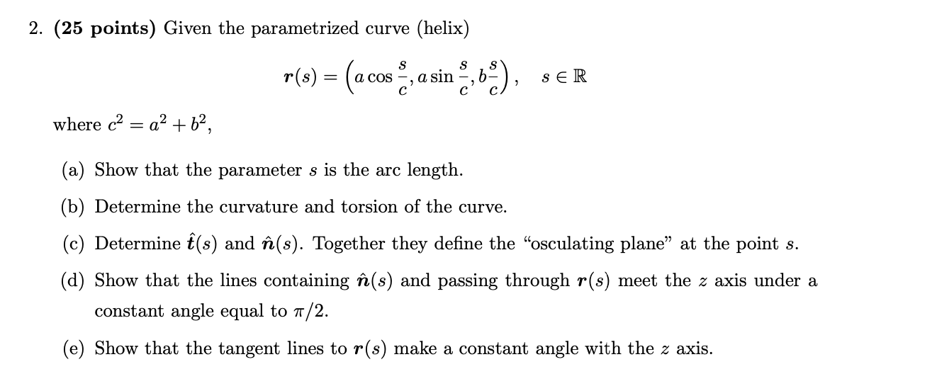 Solved 2. (25 points) Given the parametrized curve (helix) | Chegg.com