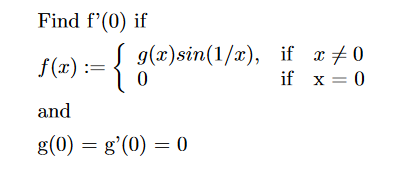 Solved Find f′(0) if f(x):={g(x)sin(1/x),0 if x =0 if x=0 | Chegg.com