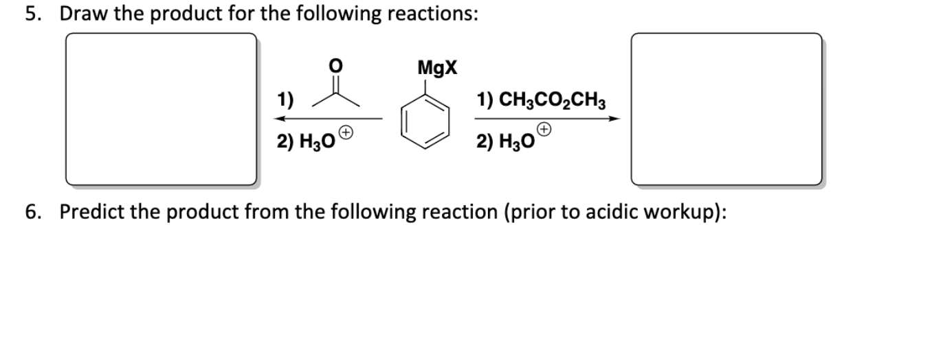 [Solved]: 5. Draw the product for the following reactions: