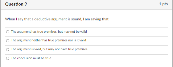 Solved When I say that a deductive argument is sound, I am | Chegg.com
