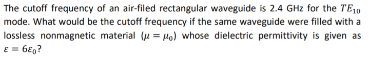 Solved The cutoff frequency of an air-filed rectangular | Chegg.com