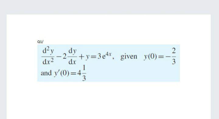 Solved 01/ dy 2 dạy - 2 +y=3e4x, given y(0) dx2 dx 3 and | Chegg.com