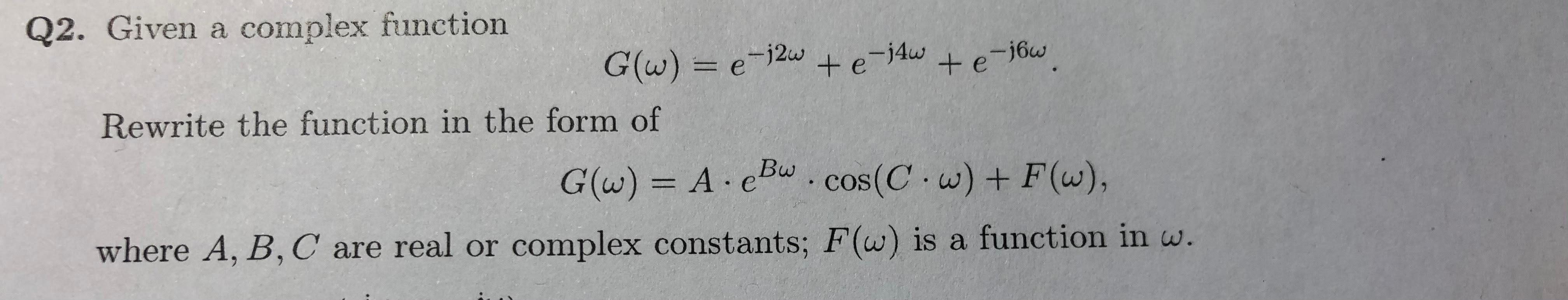 Solved Q2. Given a complex function G(ω)=e−j2ω+e−j4ω+e−j6ω | Chegg.com