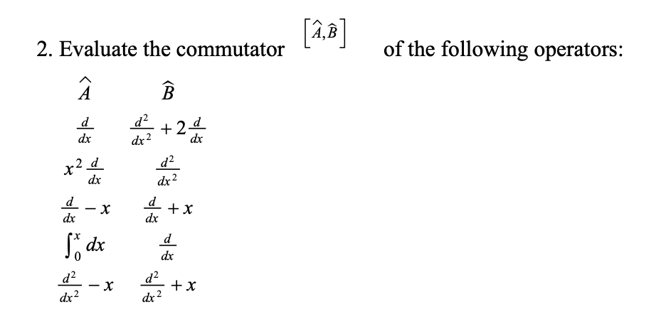 Solved A,B 2. Evaluate the commutator of the following | Chegg.com