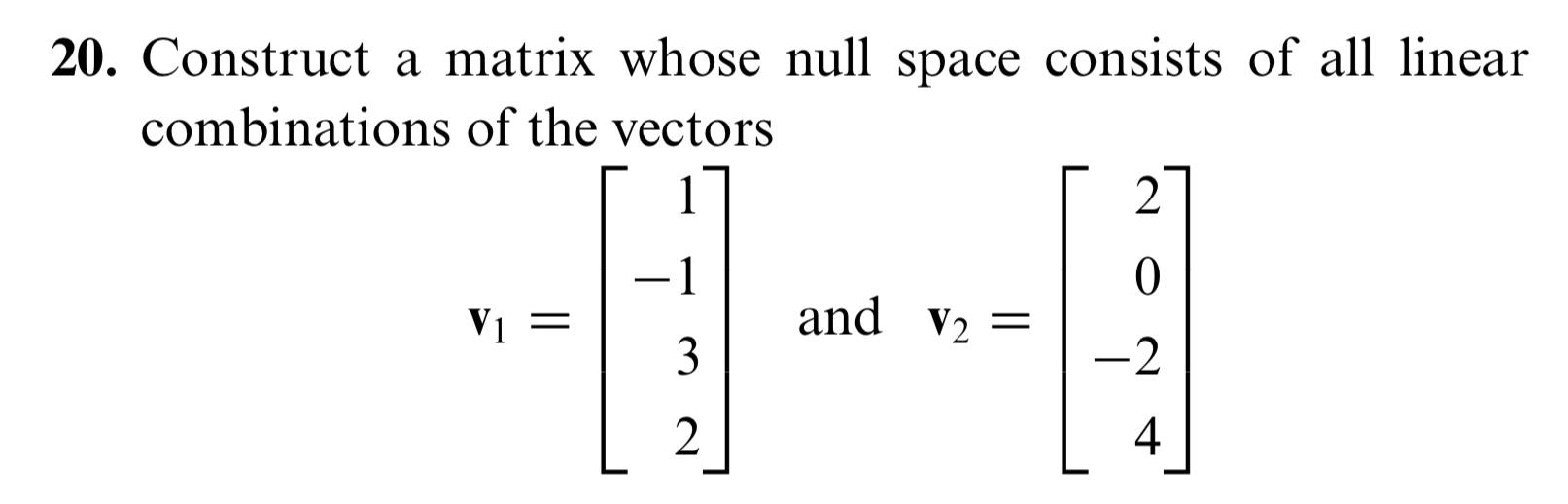 Solved 20. Construct a matrix whose null space consists of | Chegg.com
