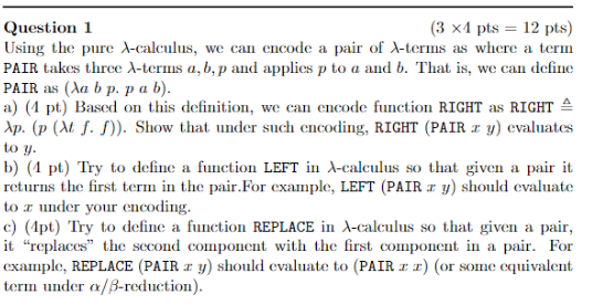 Solved Question 1(3×4pts=12pts) Using the pure λ-calculus, | Chegg.com Solved Question 1(3×4pts=12pts) Using the pure λ-calculus, | Chegg.com
