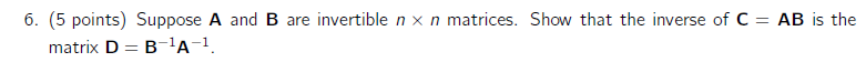 Solved 6. (5 points) Suppose A and B are invertible nxn | Chegg.com