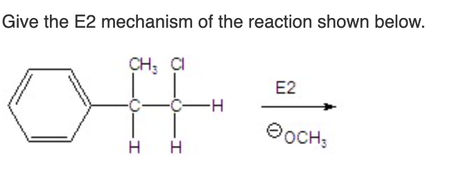 Solved Give the E2 mechanism of the reaction shown below. | Chegg.com