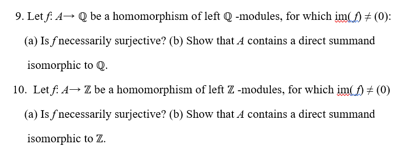 Solved 9. Let f:A→Q be a homomorphism of left Q-modules, for | Chegg.com