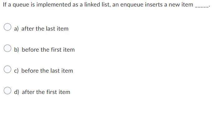 Solved If a queue is implemented as a linked list, an | Chegg.com
