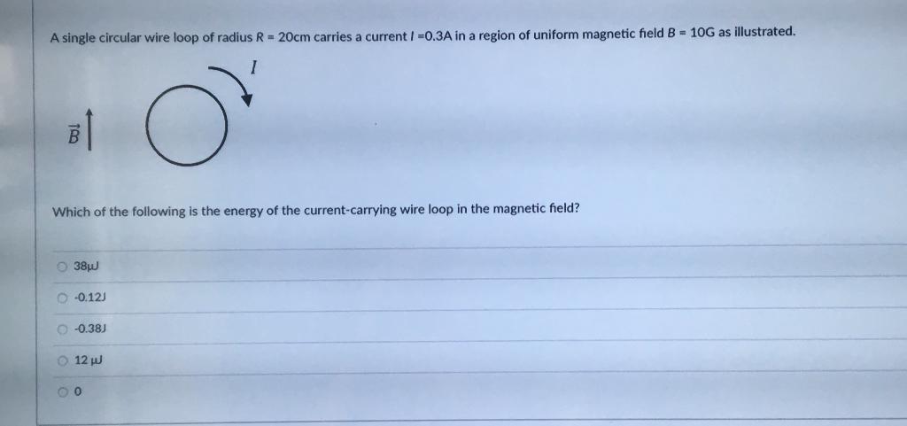 Solved A single circular wire loop of radius R = 20cm | Chegg.com