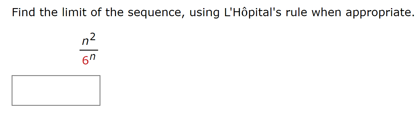 Solved Find the limit of the sequence, using L'Hôpital's | Chegg.com