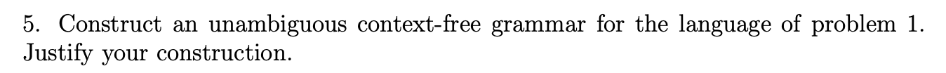 Solved 5. Construct an unambiguous context-free grammar for | Chegg.com