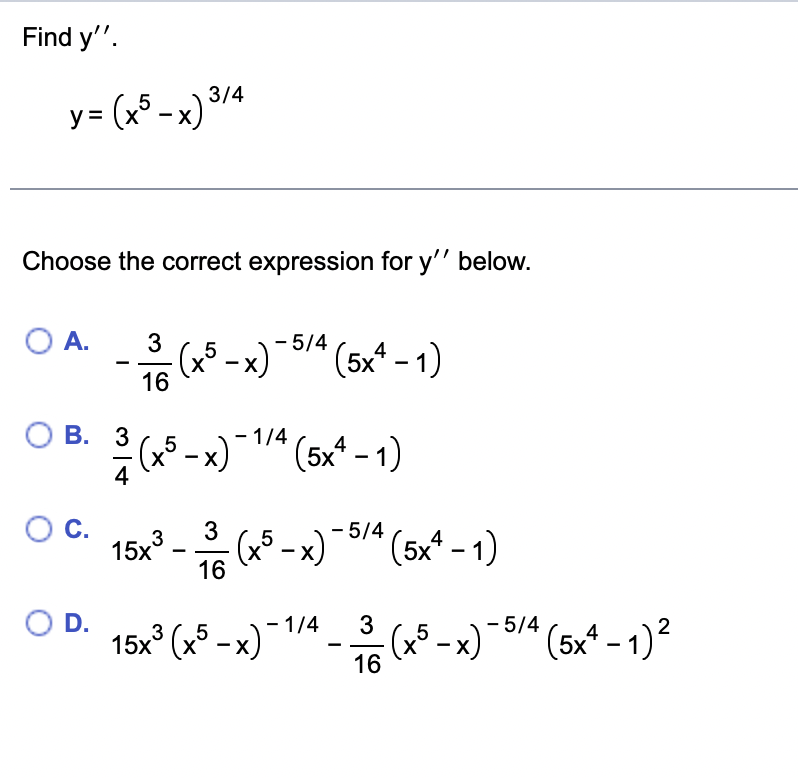 Solved Find y′′. y=(x5−x)3/4 Choose the correct expression | Chegg.com