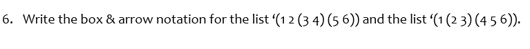 Solved 6. Write the box & arrow notation for the list '(12 | Chegg.com