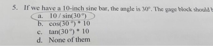Solved 5. If we have a 10-inch sine bar, the angle is 30°. | Chegg.com
