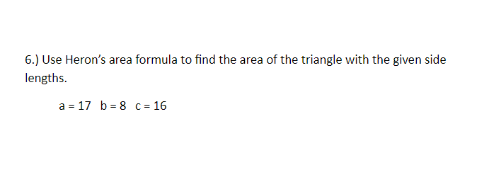 Solved 6.) Use Heron's area formula to find the area of the | Chegg.com