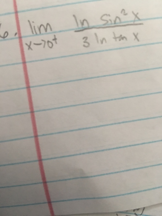 Solved lim x rightarrow 0+ ln sin^2 x/3 ln tan x | Chegg.com