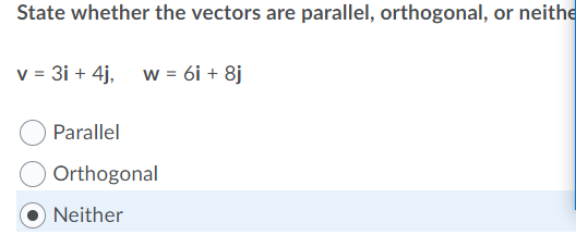Solved State whether the vectors are parallel, orthogonal, | Chegg.com