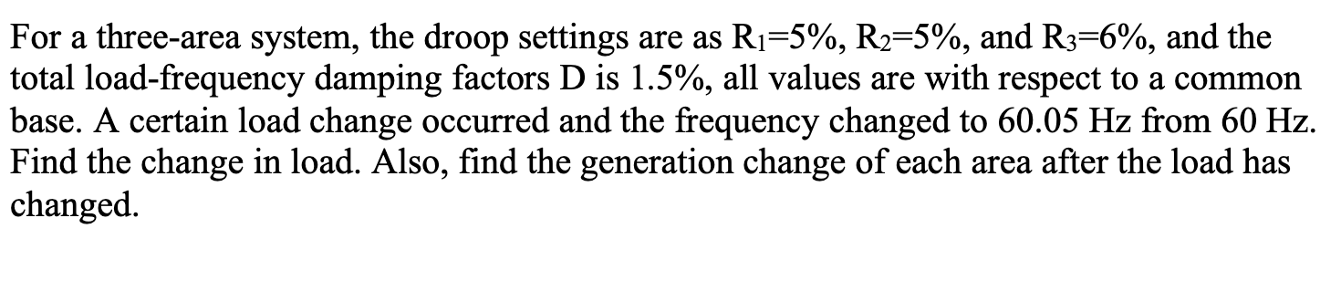 Solved For a three-area system, the droop settings are as | Chegg.com