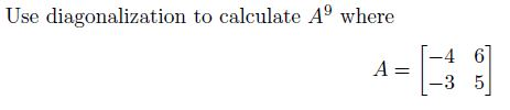 Solved Use diagonalization to calculate A9 where | Chegg.com