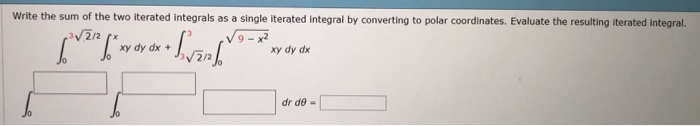 Solved Write the sum of the two iterated integrals as a | Chegg.com