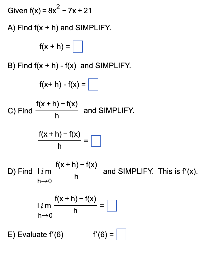 Solved Given f(x)=8x2−7x+21 A) Find f(x+h) and SIMPLIFY. | Chegg.com