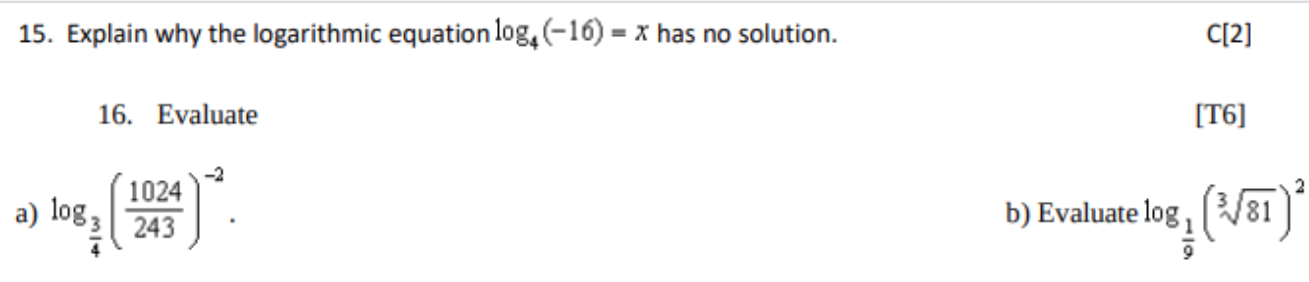 Solved 15. Explain why the logarithmic equation log,(-16) = | Chegg.com