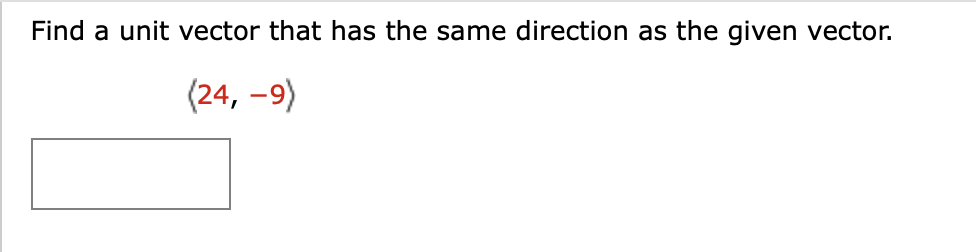 Solved Find a unit vector that has the same direction as the | Chegg.com