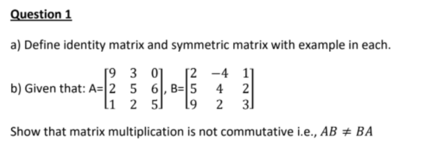 Solved Question 1 a) Define identity matrix and symmetric | Chegg.com
