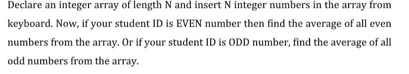 Solved Declare an integer array of length N and insert N | Chegg.com